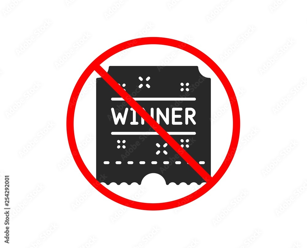 No or Stop. Winner ticket icon. Amusement park award sign. Prohibited ...