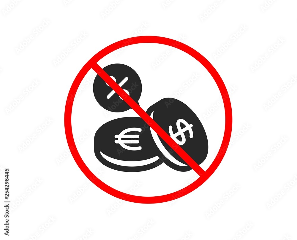 No or Stop. Coins money icon. Banking currency sign. Euro and Dollar ...