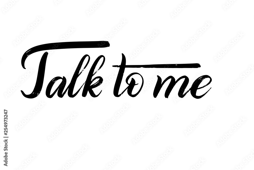 Talk to me. Script lettering. Calligraphic style. Dry brush effect ...