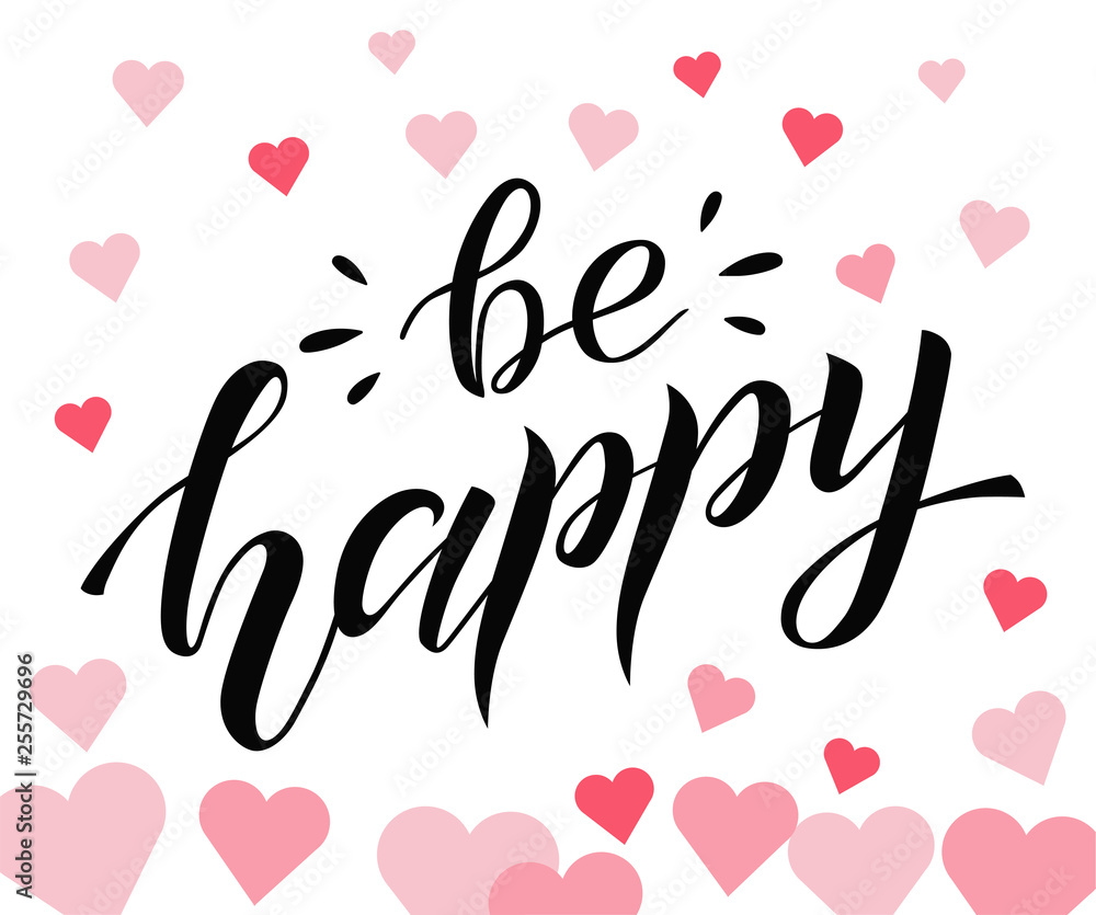 Be happy black lettering on white background with hearts. Positive ...