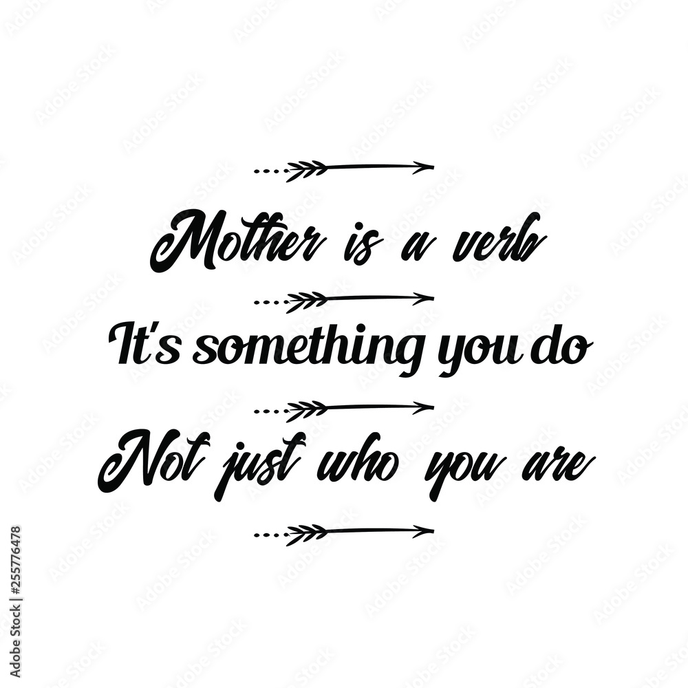 Calligraphy saying for print. Vector Quote. Mother is a verb. It's ...