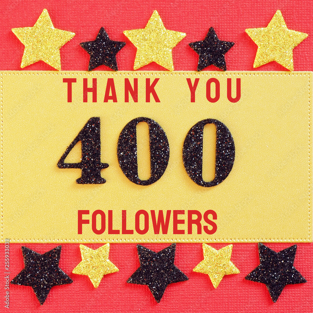 Thanks 400 followers. message with black shiny numbers on red and gold ...