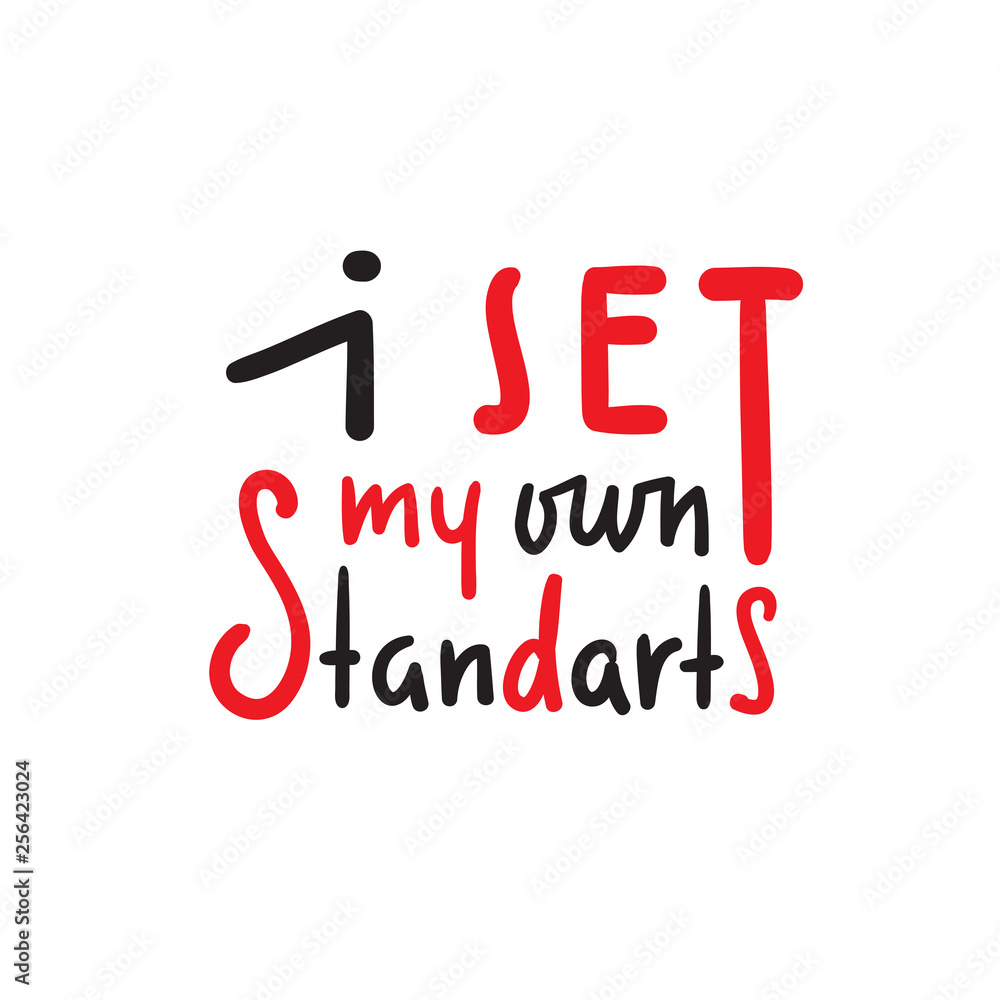 I set my own standarts - simple inspire and motivational quote. Hand ...