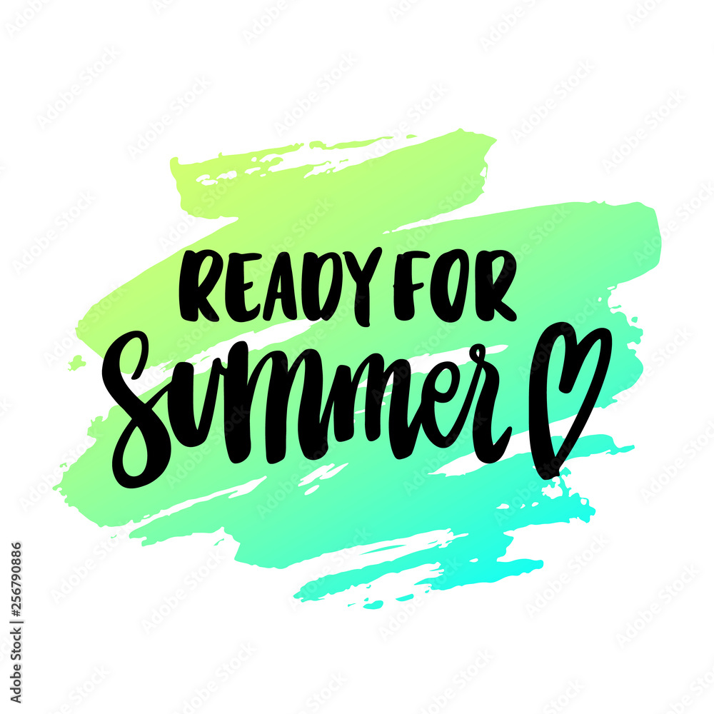 The hand-drawing inspirational quote: "Ready for summer" in a trendy ...
