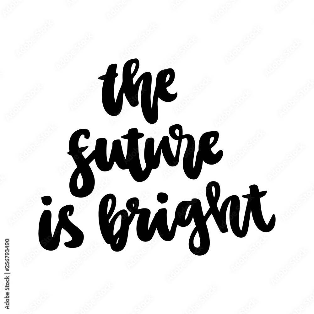 The hand-drawing fun inscription: " The future is bright", of black ink on a white background ...