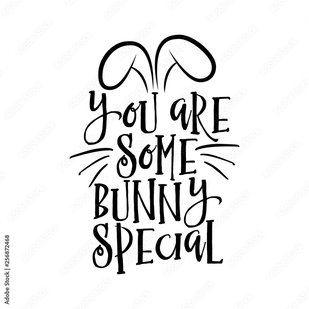 You are some bunny special - hand drawn modern calligraphy design ...