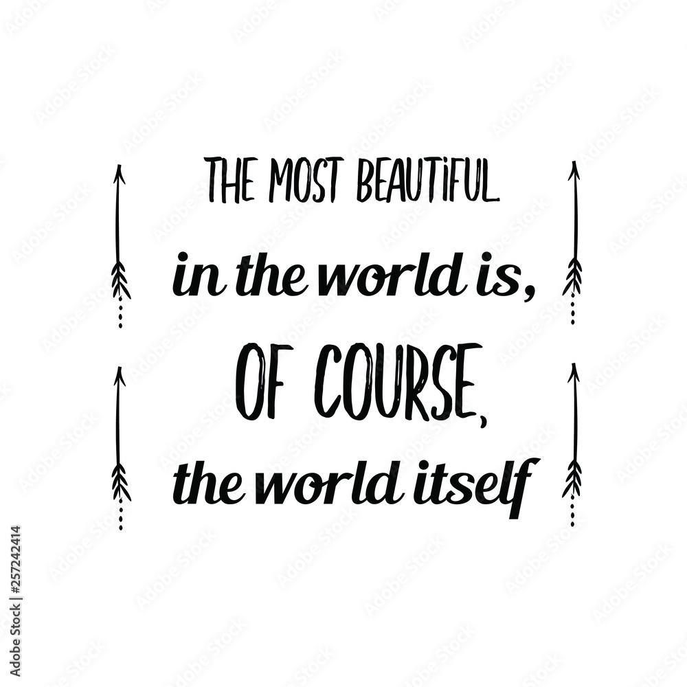 Calligraphy saying for print. Vector Quote. The most beautiful in the ...