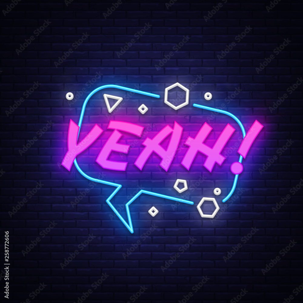 YEAH neon sign vector. Comic speech bubble with expression text YEAH ...