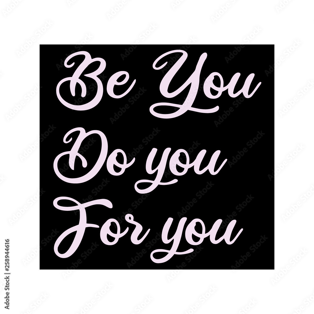 Be you,do you, for you inspirational quote.Calligraphy art quote ...