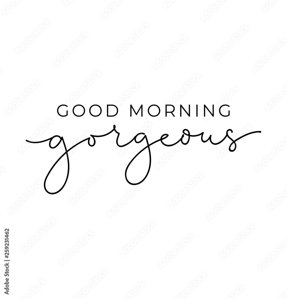 Good morning gorgeous poster or print design with lettering. Cute ...