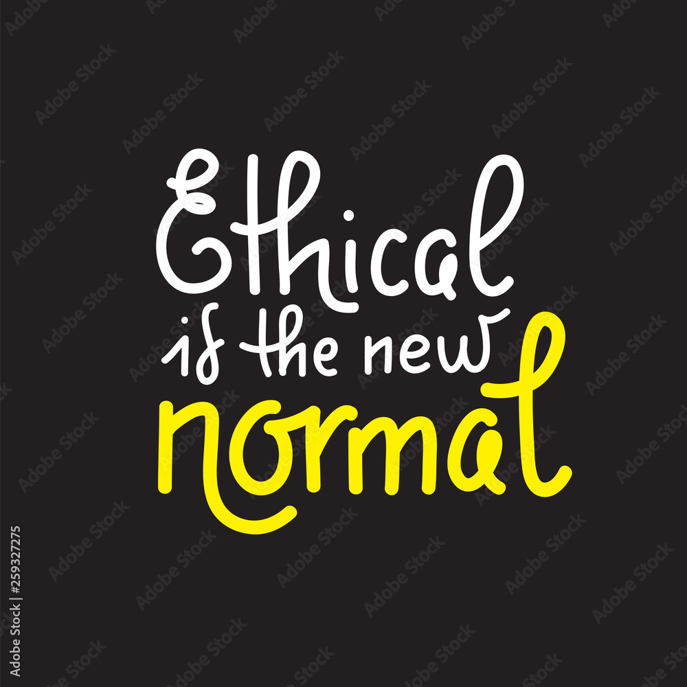 Ethical is the new normal - vector quote lettering about eco, waste ...