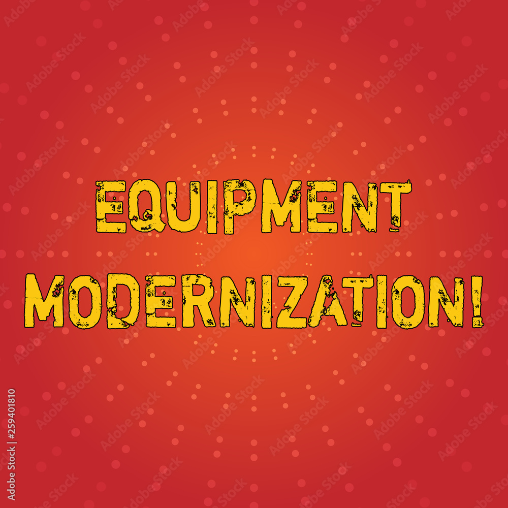 Text sign showing Equipment Modernization. Business photo text changing ...