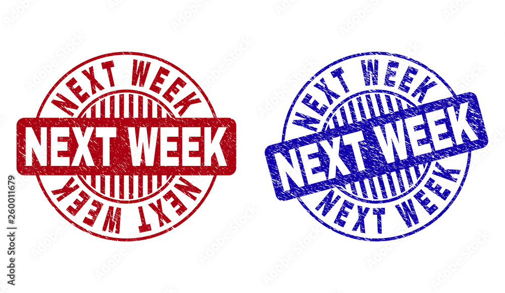 Grunge NEXT WEEK round stamp seals isolated on a white background ...