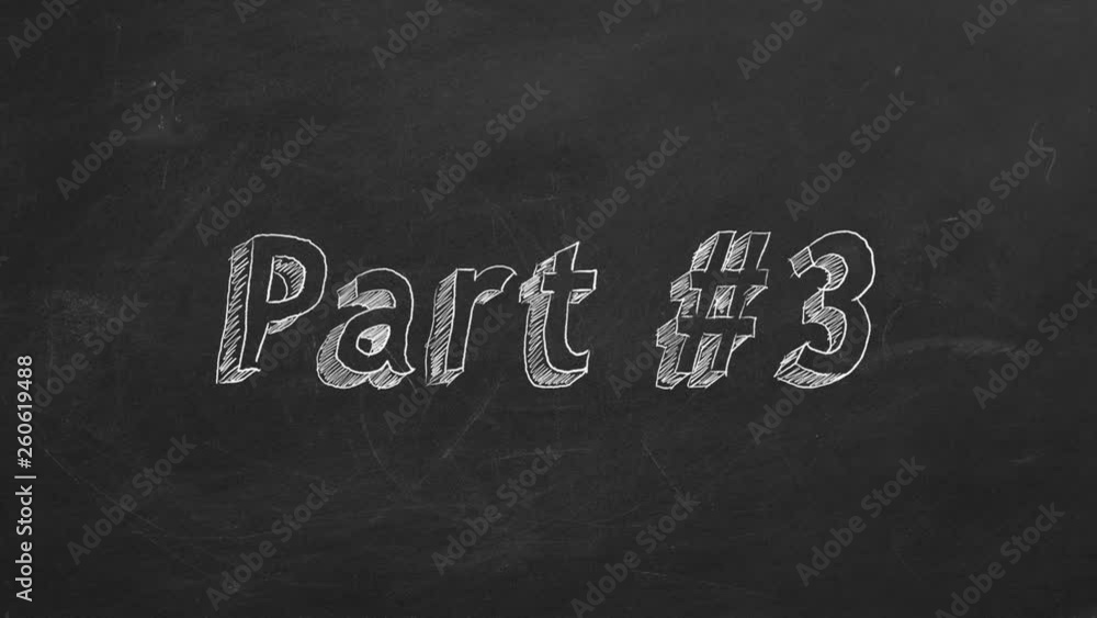 Hand drawing and animated text "Part #3" on blackboard. Stop motion ...