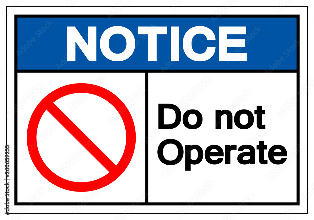 Notice Do Not Operate Symbol Sign, Vector Illustration, Isolated On ...