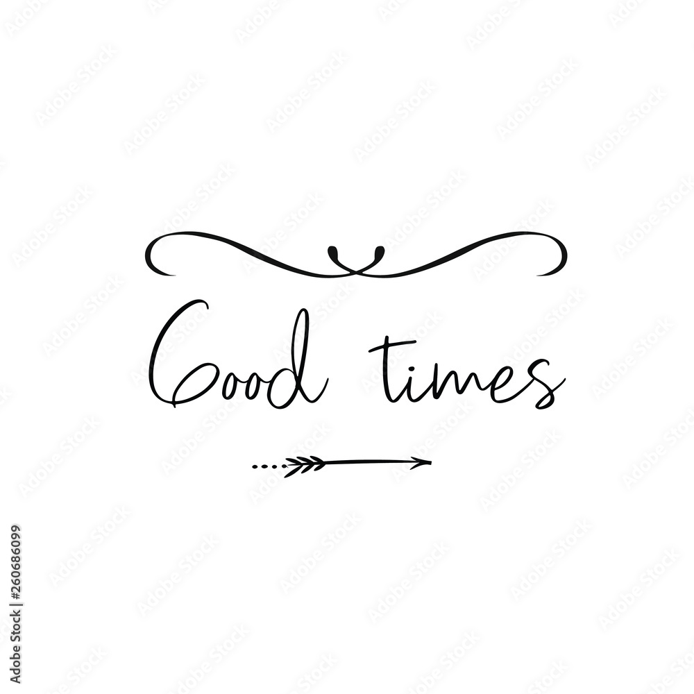 Good Times Quotes And Sayings