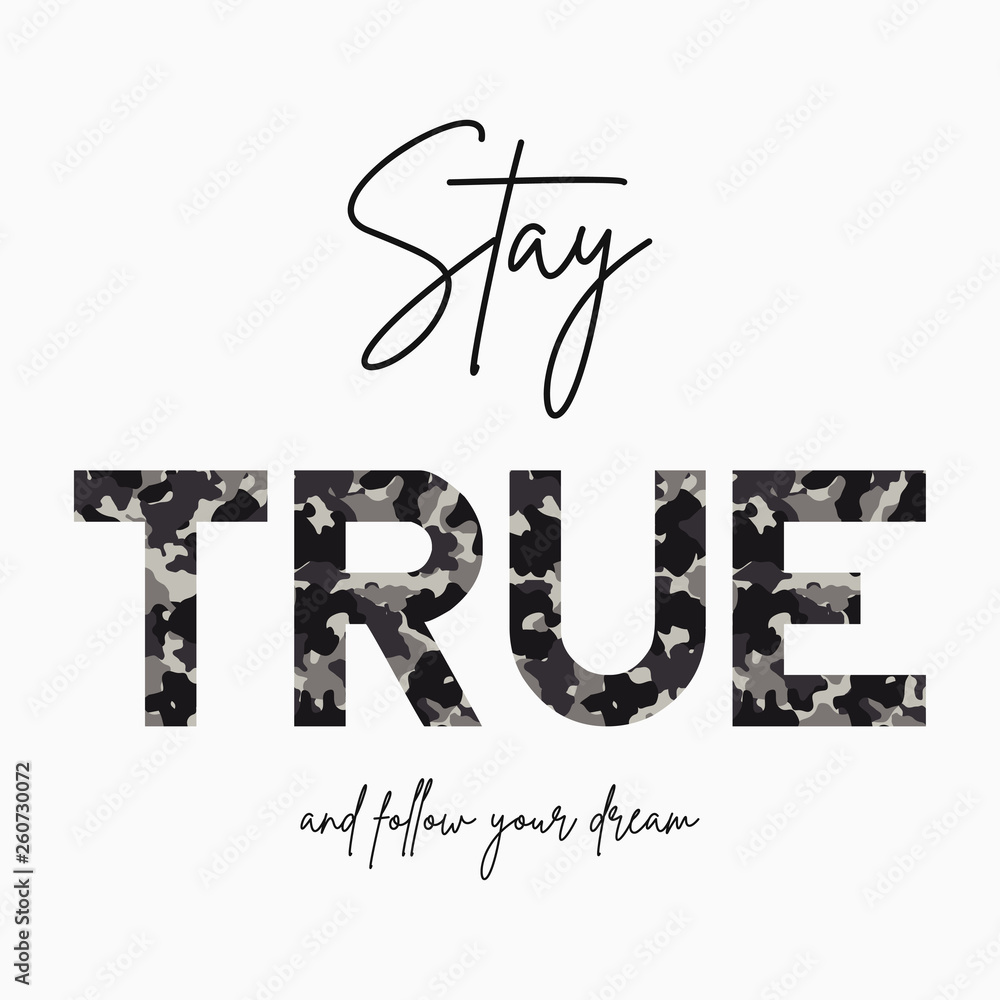 Stay True - slogan for t-shirt with camouflage texture. Fashion camo ...