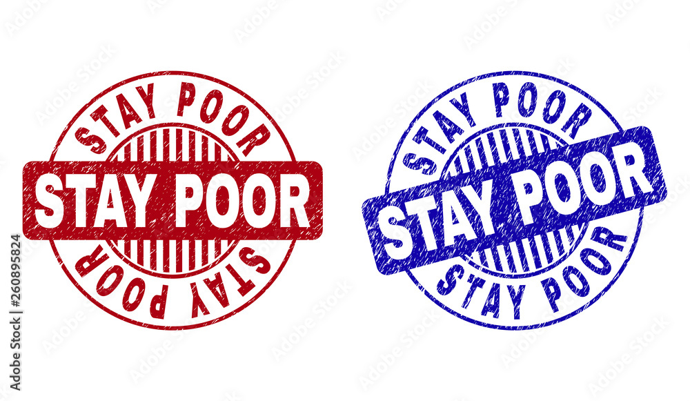 Grunge STAY POOR round stamp seals isolated on a white background ...