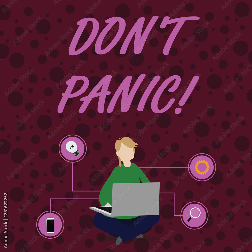 Text sign showing Don T Panic. Business photo showcasing suddenly feel ...