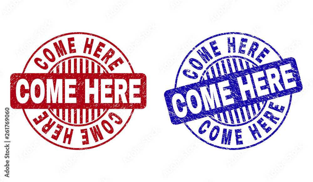 Grunge COME HERE round stamp seals isolated on a white background. Round seals with grunge ...