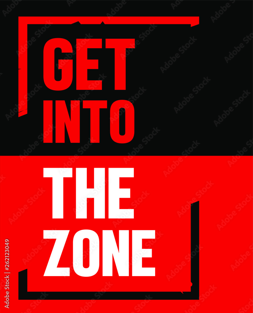 Motivational poster design with the message, Get Into The Zone. Focus ...