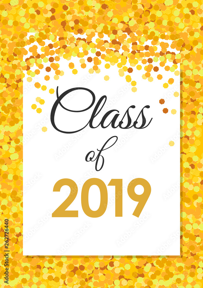 Class of 2019 poster with golden confetti, glitter, white background ...
