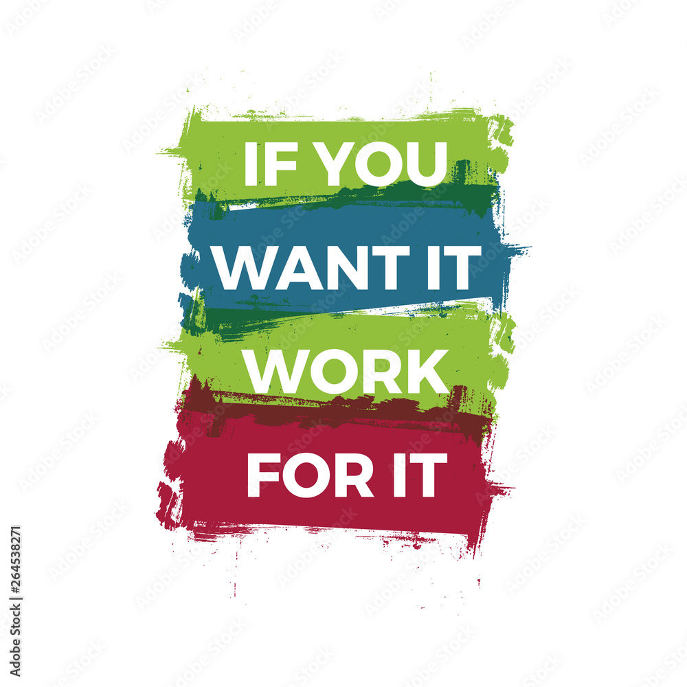 If you want it work for it. Motivational inspiring quote. Vector ...