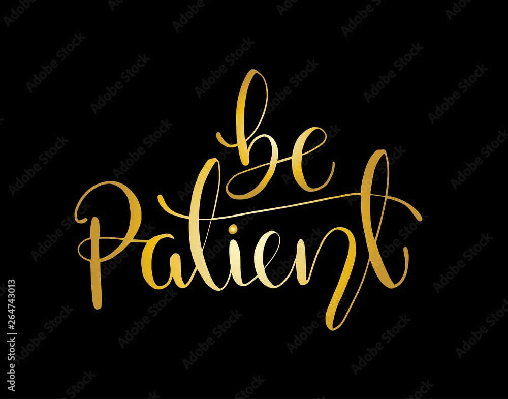 Be patient - simple inspire and motivational quote. Hand drawn ...
