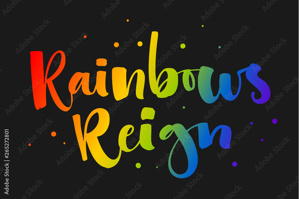 Rainbows Reign. Gay Pride rainbow colors modern calligraphy text quote ...