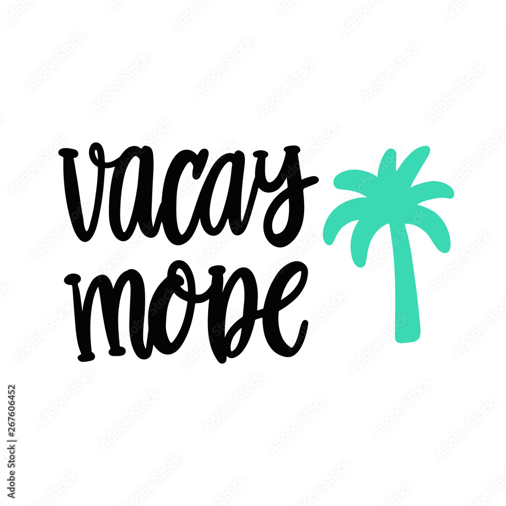 Vacay mode. The hand-drawing funny quote of black ink. Image of palm ...