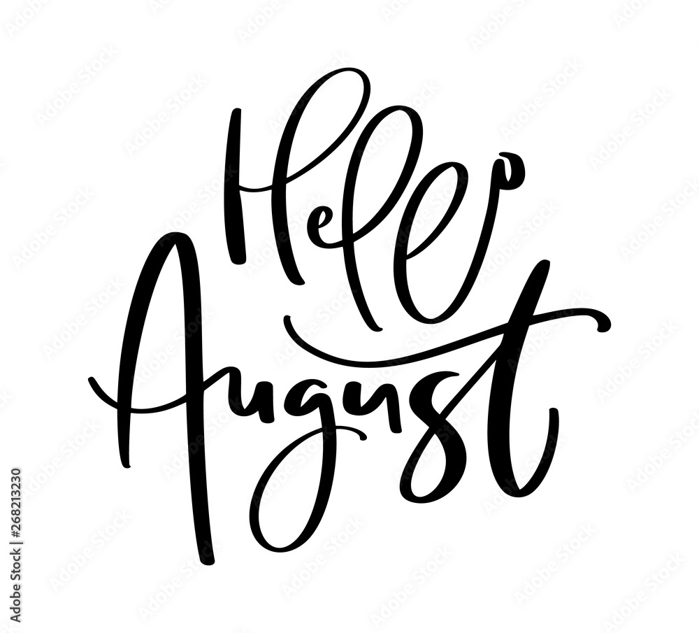 Hand drawn typography lettering text Hello August. Isolated on the ...