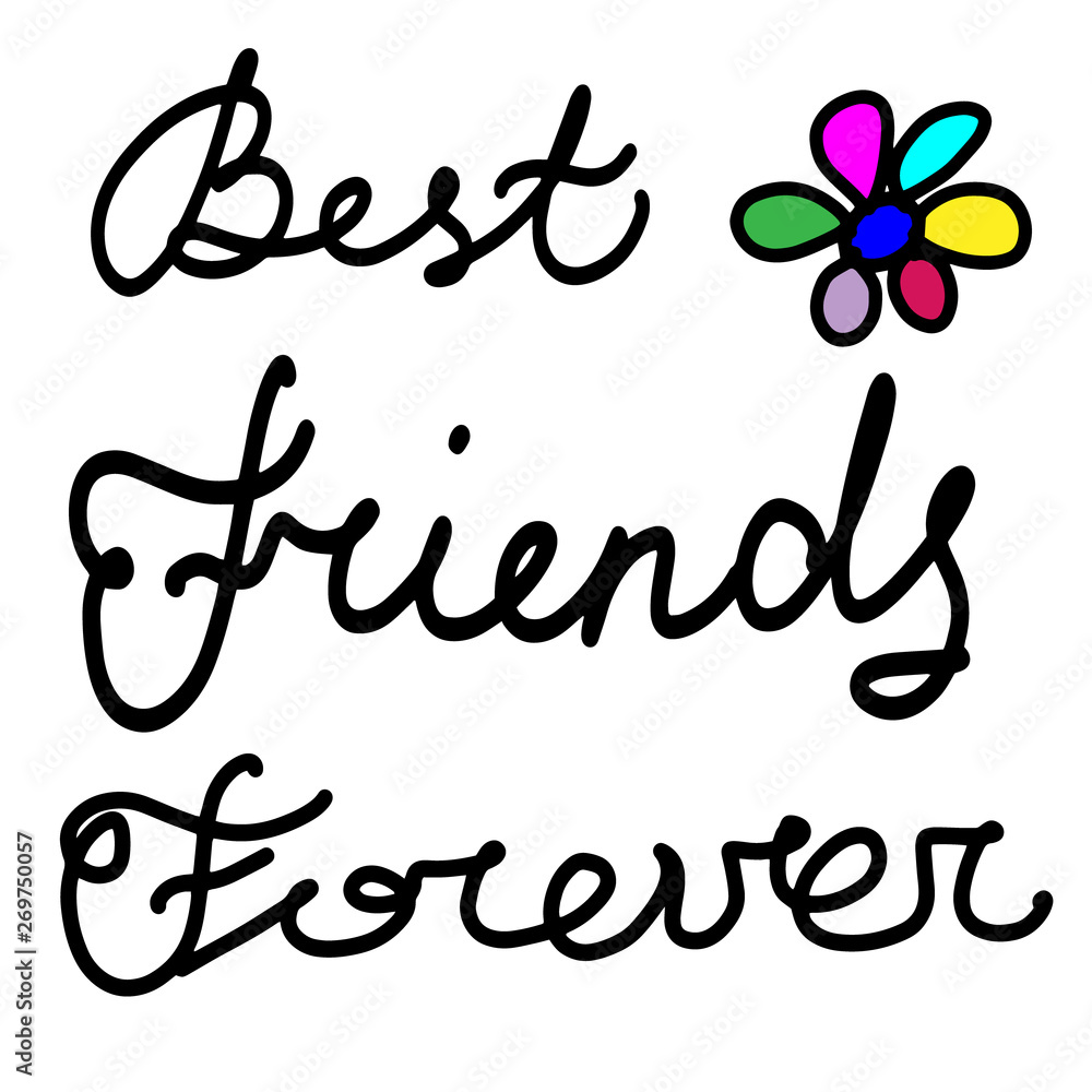 Hand drawn phrase Best Friends Forever. Color flower. Hand written ...