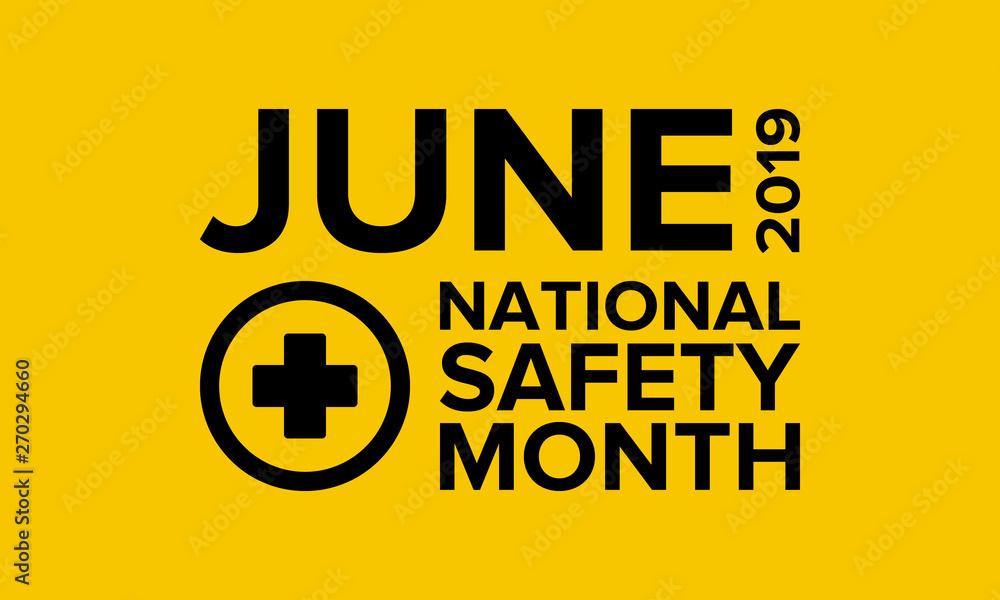 National Safety Month in June. Annual month-long celebrated in United ...