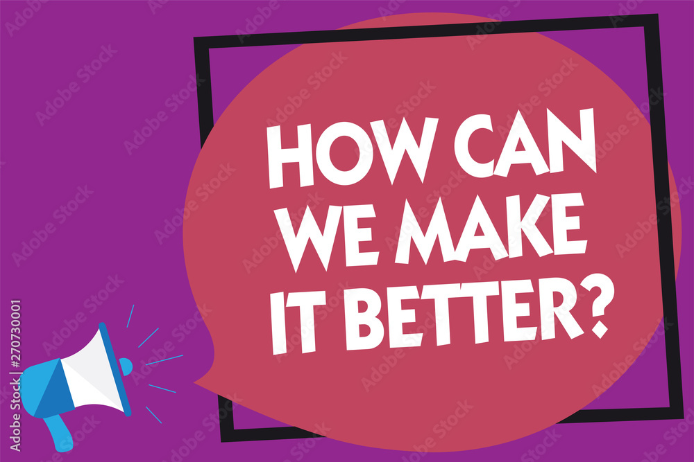 Text sign showing How Can We Make It Better question. Conceptual photo ...