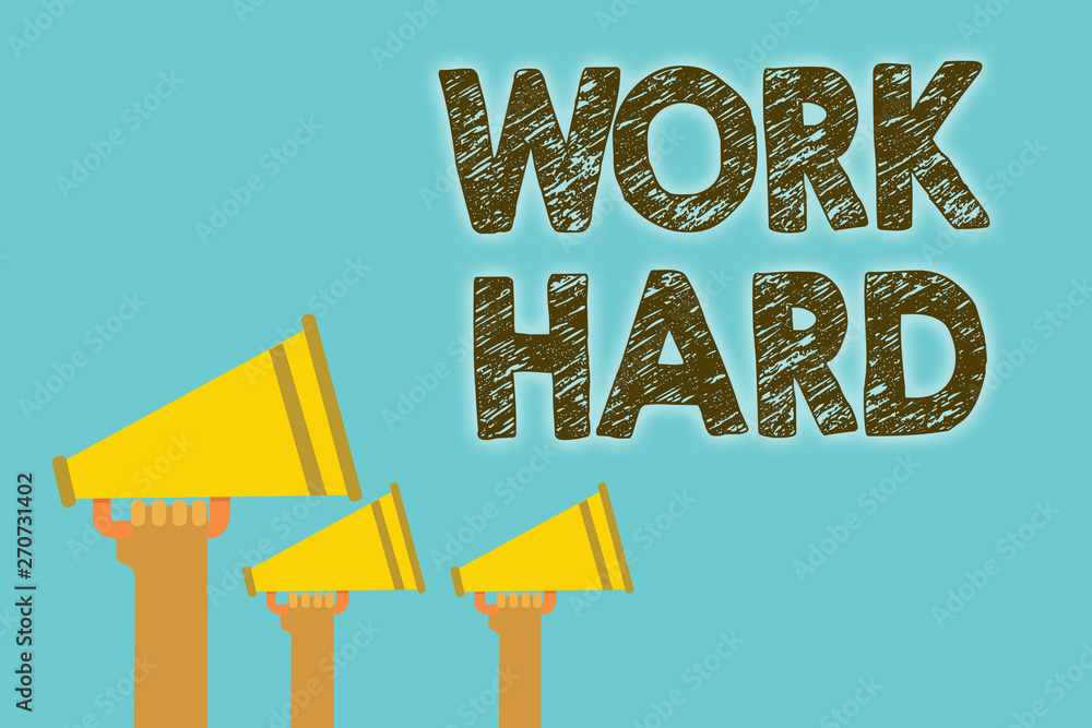 Handwriting text Work Hard. Concept meaning Laboring that puts effort ...