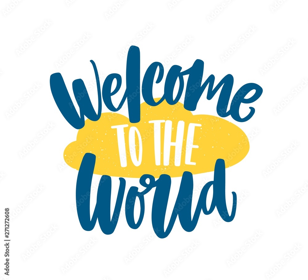 Welcome To The World phrase or message handwritten with elegant cursive ...