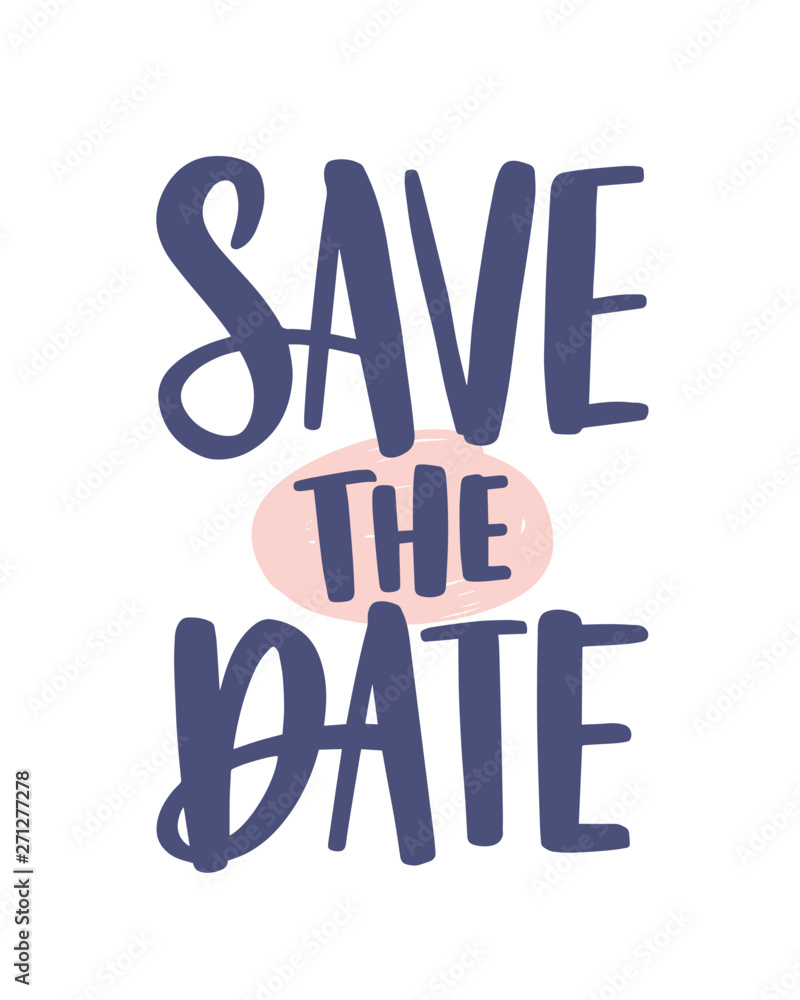 Save The Date phrase or message written with calligraphic font isolated ...
