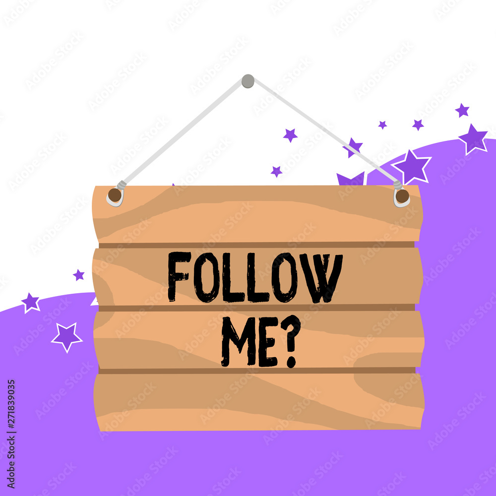 Handwriting text Follow Me Question. Conceptual photo go or come after ...