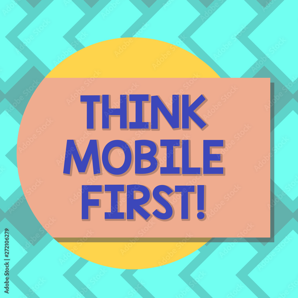 Text sign showing Think Mobile First. Conceptual photo designing online ...