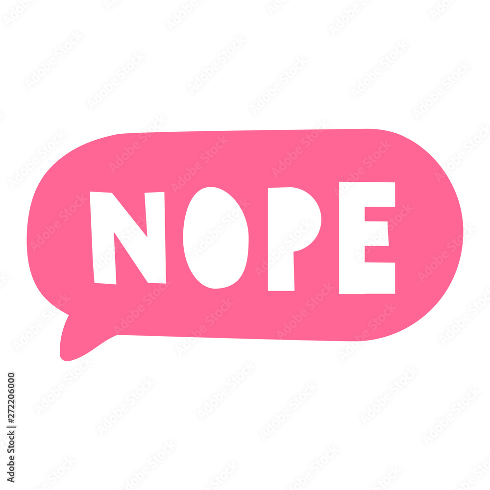 Nope. Speech bubble. Vector with lettering, hand drawn illustration on ...