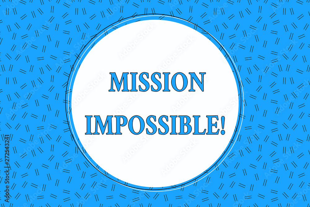Word writing text Mission Impossible. Business photo showcasing ...