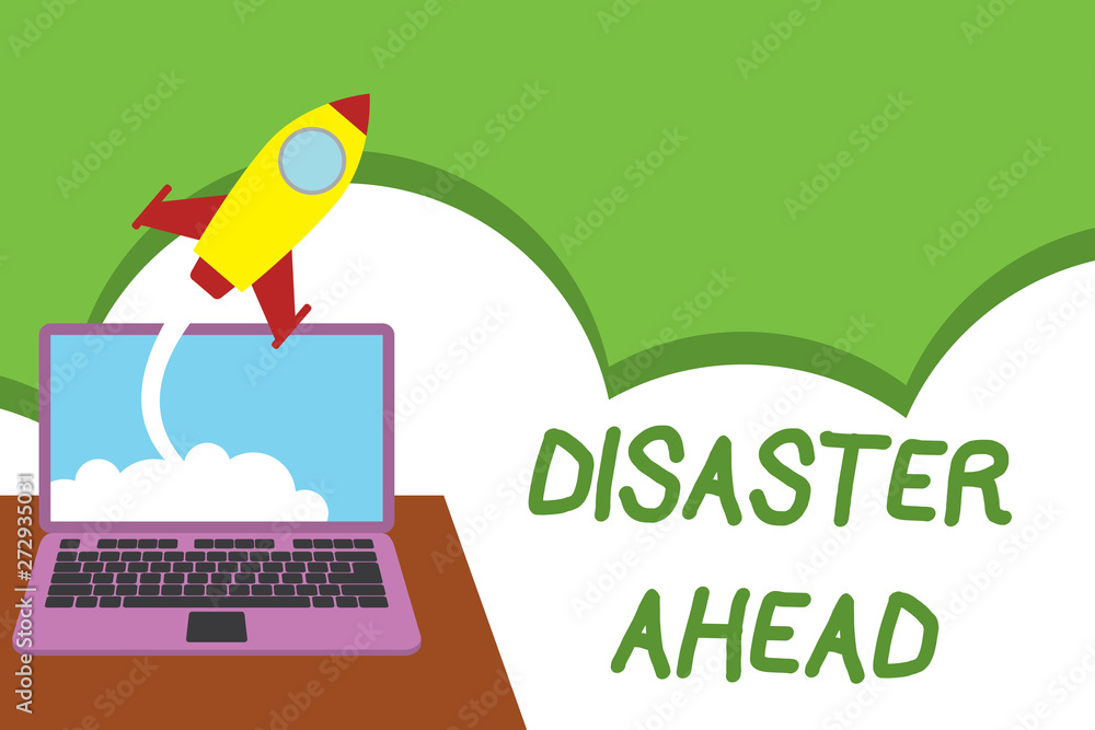 Text sign showing Disaster Ahead. Business photo showcasing Contingency ...