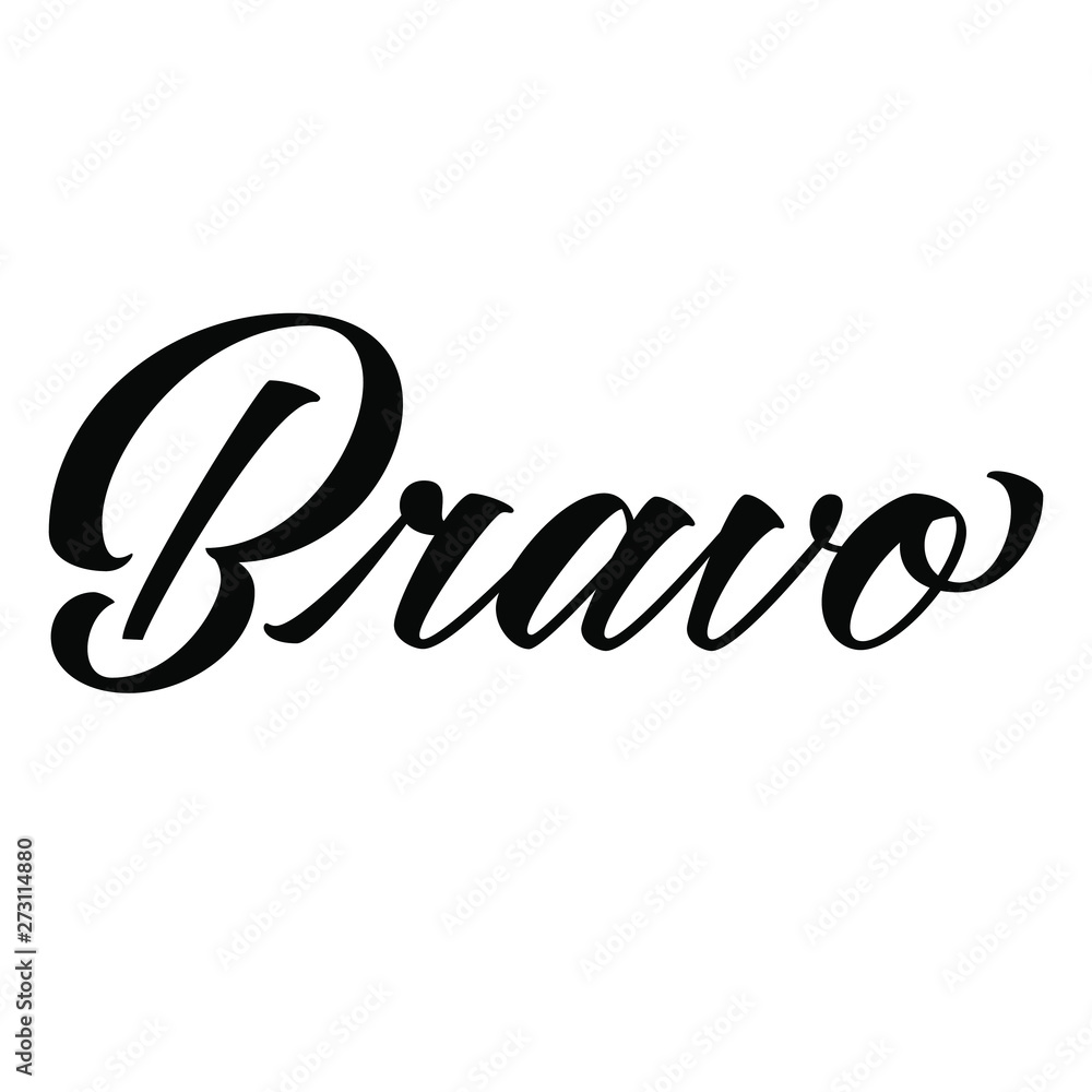 Bravo hand lettering, brush calligraphy isolated on white background ...