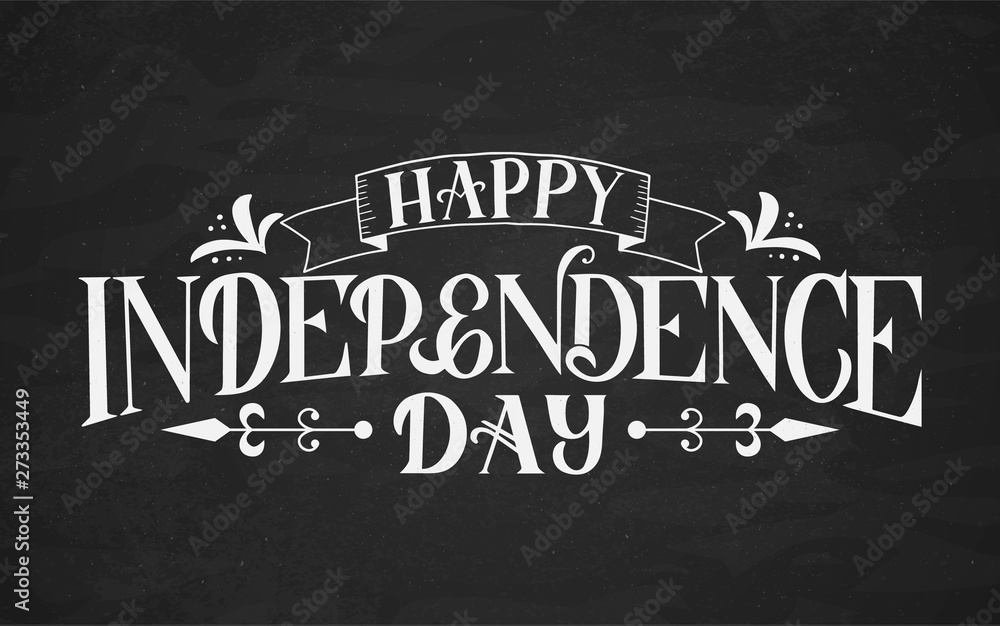 Happy Independence Day hand drawn lettering on chalkboard background ...