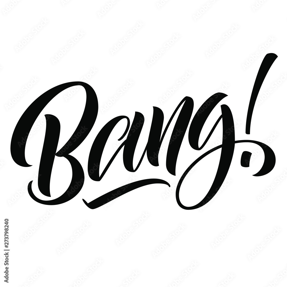 Bang! hand lettering, custom typography, ink brush calligraphy isolated ...