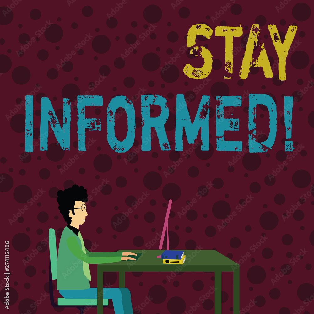 Conceptual hand writing showing Stay Informed. Concept meaning Knowing ...