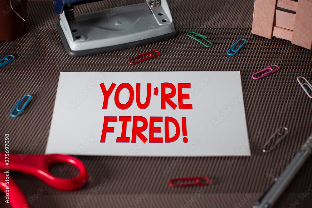 Text sign showing You Re Fired. Business photo text Used by boss ...
