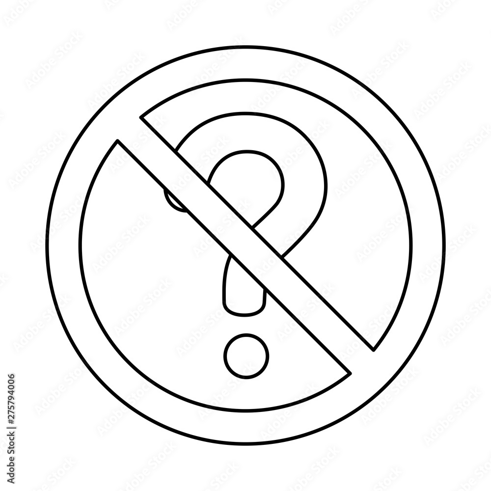 Do not ask questions sign on white background. No questions ...