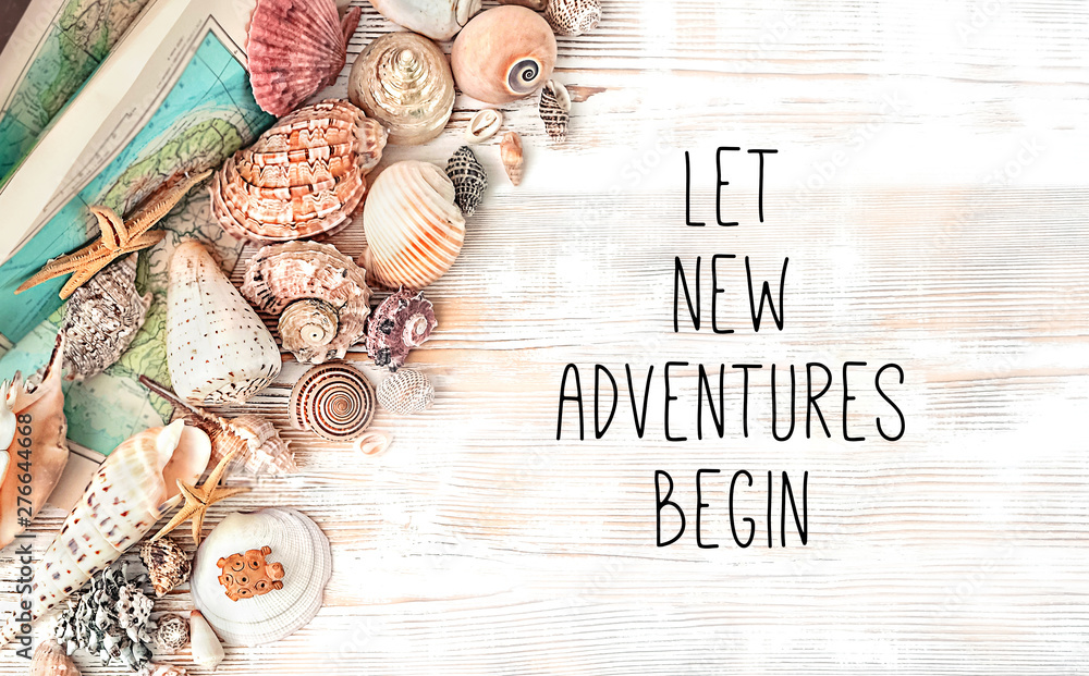 Let new adventures begin - inspiration quote. seashells, geography map ...