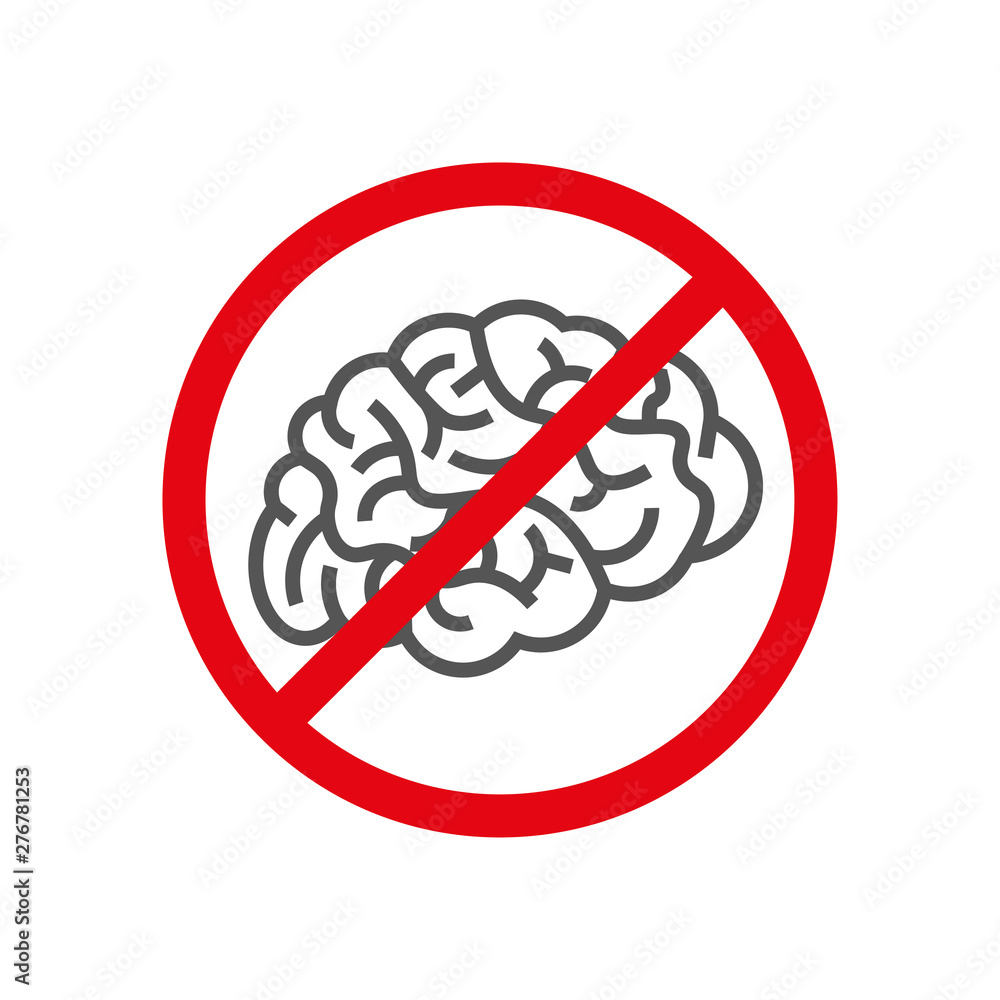 Stop thinking sign. A sign depicting a crossed-out brain. The concept ...